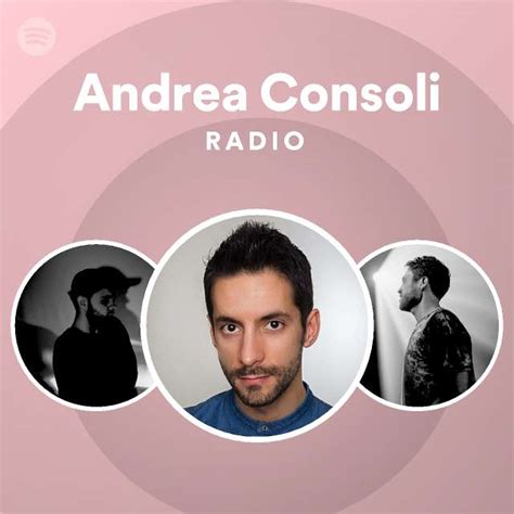 Andrea Consoli Radio Playlist By Spotify Spotify