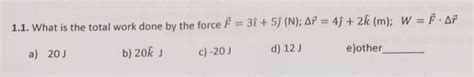 Solved 11 What Is The Total Work Done By The Force
