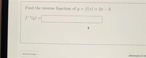Solved Find the inverse function of y=f(x)=2x−3. f−1(y)= | Chegg.com