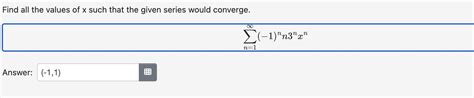 Solved Find All The Values Of X Such That The Given Series Chegg