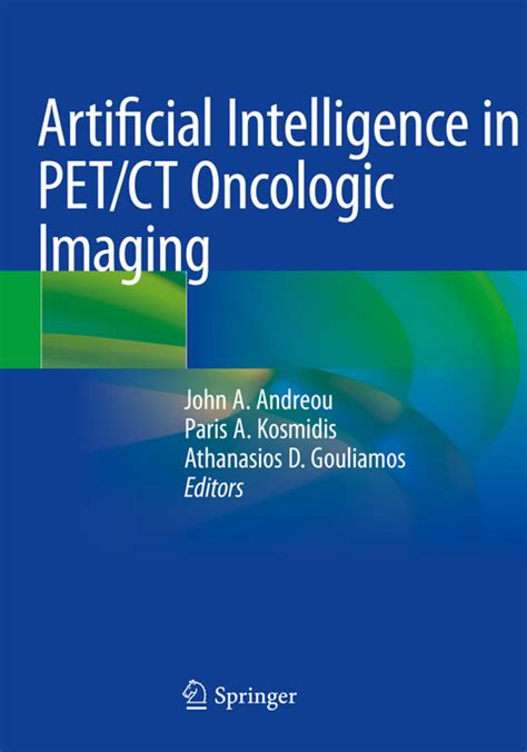 Artificial Intelligence in PET/CT Oncologic Imaging von John A. Andreou | ISBN 978-3-031-10092-5 ...
