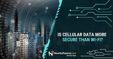 Is Cellular Data More Secure Than Wi Fi