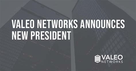 Valeo Networks Announces New President Valeo Networks