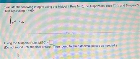 Solved Evaluate The Following Integral Using The Midpoint