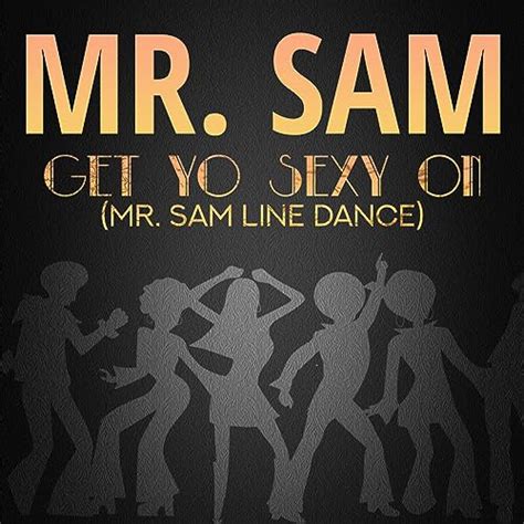 Play Get Yo Sexy On Mr Sam Line Dance By Mr Sam On Amazon Music