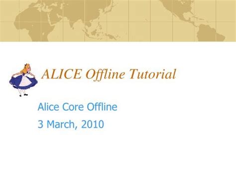 Alice Offline Tutorial Alice Cern