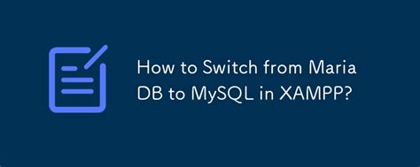 How To Switch From Mariadb To Mysql In Xampp Mysql Tutorial Phpcn