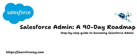 From Zero To Salesforce Admin A 90 Day Roadmap Saurabh Samir
