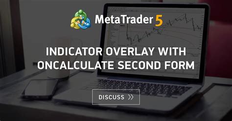 Indicator Overlay With Oncalculate Second Form Price Chart Technical Indicators Mql5