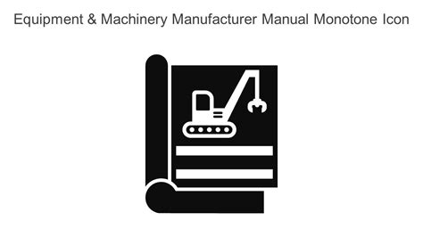 equipment and machinery manufacturer manual monotone icon in powerpoint