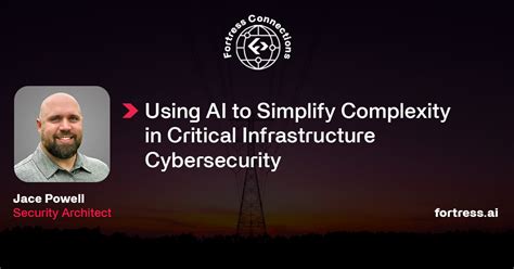 Using Ai To Simplify Complexity In Critical Infrastructure Cybersecurity