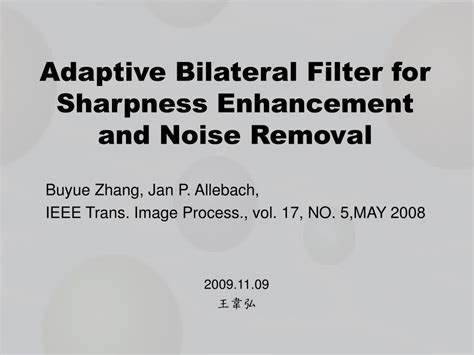 PPT Adaptive Bilateral Filter For Sharpness Enhancement And Noise Removal PowerPoint