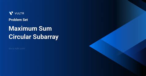 918 Maximum Sum Circular Subarray Solutions And Explanation Vultr Docs