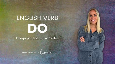 English Verb Do Verb Conjugations Learn English With Camille