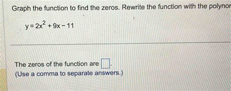 Solved Graph The Function To Find The Zeros Rewrite The Function With The Polynor Y2x29x 11