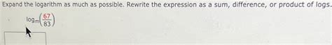 Solved Expand The Logarithm As Much As Possible Rewrite The Chegg