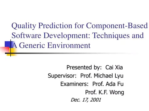 Ppt Quality Prediction For Component Based Software Development Techniques And A Generic