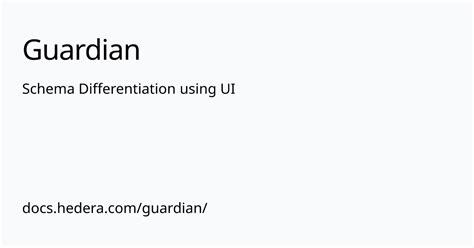 schema differentiation using ui guardian main