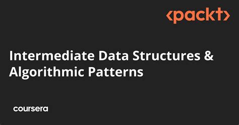 Intermediate Data Structures And Algorithmic Patterns Coursera