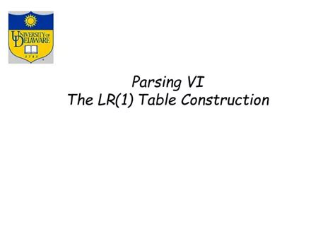Ppt Parsing Vi The Lr1 Table Construction Powerpoint Presentation