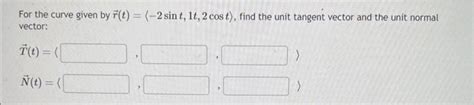 Solved For The Curve Given By R T Sint T Cost Find Chegg