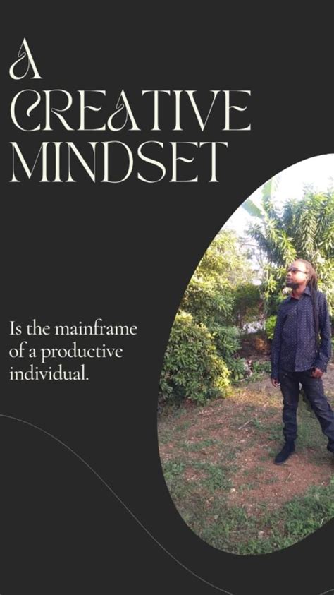 A Creative Mindset Is The Mainframe Of A Productive Individual