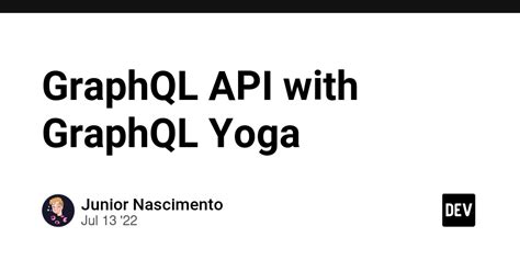 GraphQL API With GraphQL Yoga DEV Community