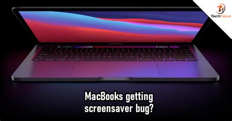 MacOS Big Sur Users Are Reporting Screensaver Bug On Mac PCs TechNave