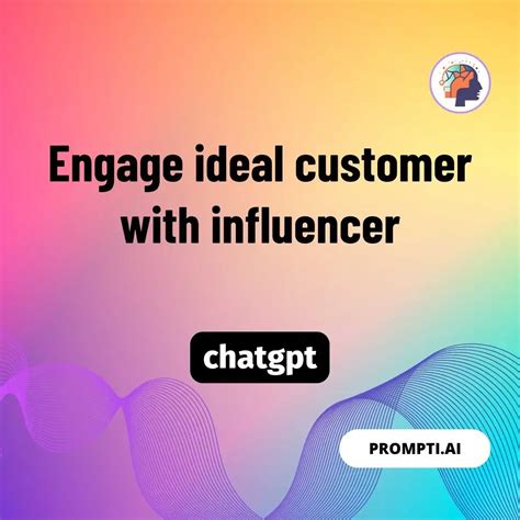 Prompt Engage Ideal Customer With Influencer Download Script For Ai Prompti Ai