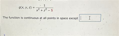 solved g x y z 1x2 z2 5the function is continuous at all