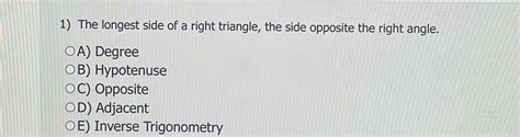 1 The Longest Side Of A Right Triangle The Side Opposite The Right Angle A Degree B H [math]