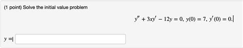 solved 1 point solve the initial value problem y 3xy