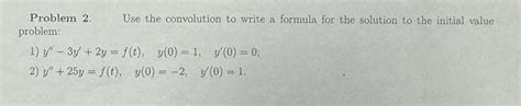 Solved Problem Use The Convolution To Write A Formula For Chegg