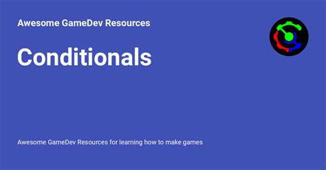 Conditionals Awesome Gamedev Resources