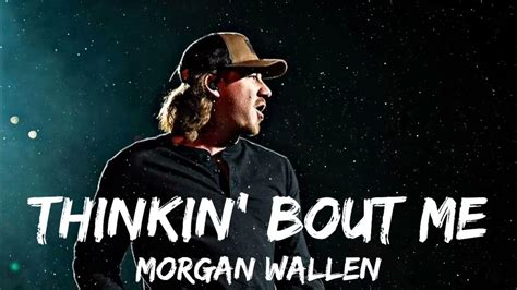 Morgan Wallen Thinkin Bout Me Lyrics Youtube