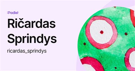 Ričardas Sprindys Ricardas Sprindys Profile Padlet