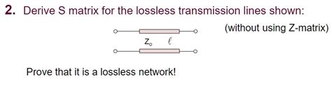 Solved Derive The S Matrix For The Lossless Transmission Lines Shown Without Using The Z