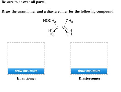 Solved Draw the enantiomer and a diastereomer for the | Chegg.com