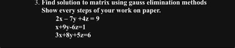 solved 3 find solution to matrix using gauss elimination