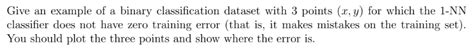 Solved Give An Example Of A Binary Classification Dataset