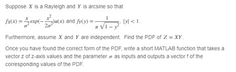 Solved Suppose X ﻿is A Rayleigh And Y ﻿is Arcsine So