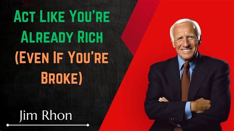 Act Like Youre Already Rich Even If Youre Broke Jim Rohn Youtube
