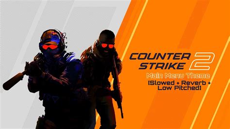 CS Main Menu Theme Slowed Reverb Low Pitched YouTube