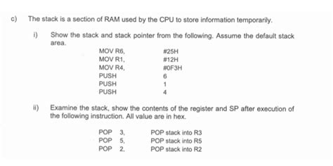 Solved C The Stack Is A Section Of RAM Used By The CPU To Chegg Com