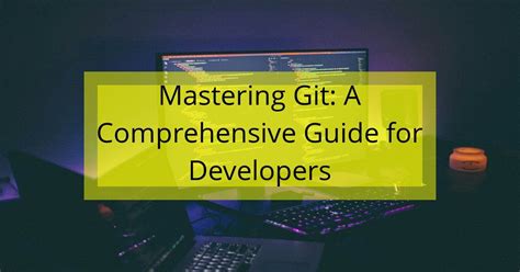 mastering git a comprehensive guide for developers undercode testing