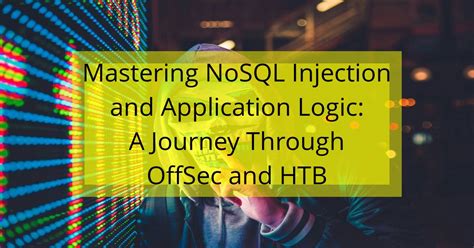 Mastering Nosql Injection And Application Logic A Journey Through