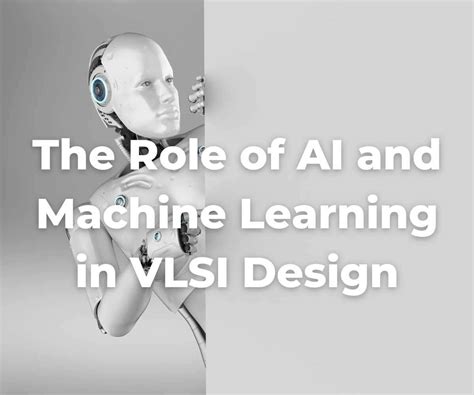 The Role Of Ai And Machine Learning In Vlsi Design Punnaka