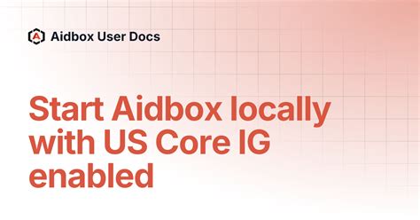 Start Aidbox Locally With Us Core Ig Enabled Aidbox User Docs