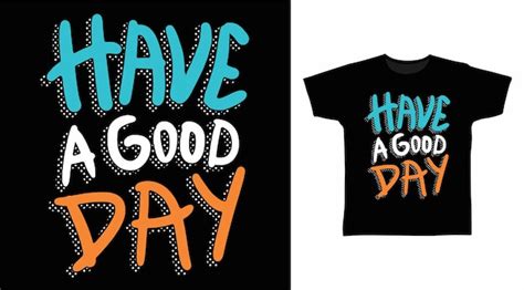 Premium Vector | Have a good day typography tee design