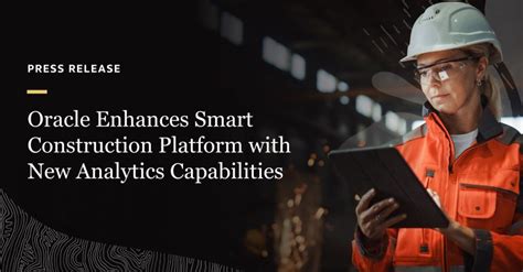 The Oracle Smart Construction Platform For Owners And Contractors Adds New Analytics Workflows